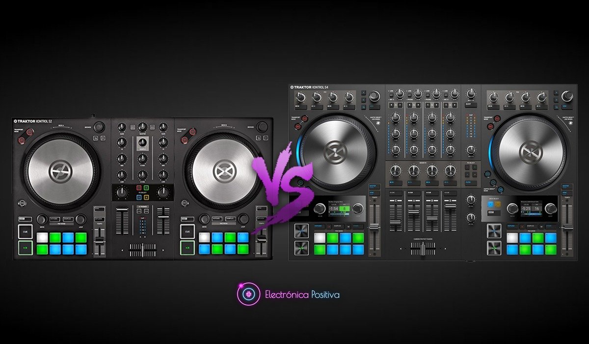 Traktor S2 vs S4 mk3 【CONTROLADORES DJ】 | Electronica Positiva